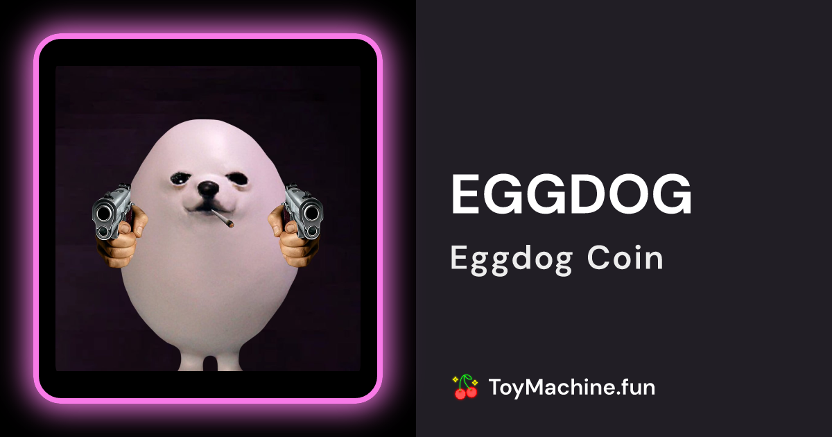 (EGGDOG) Eggdog Coin | Toy Machine