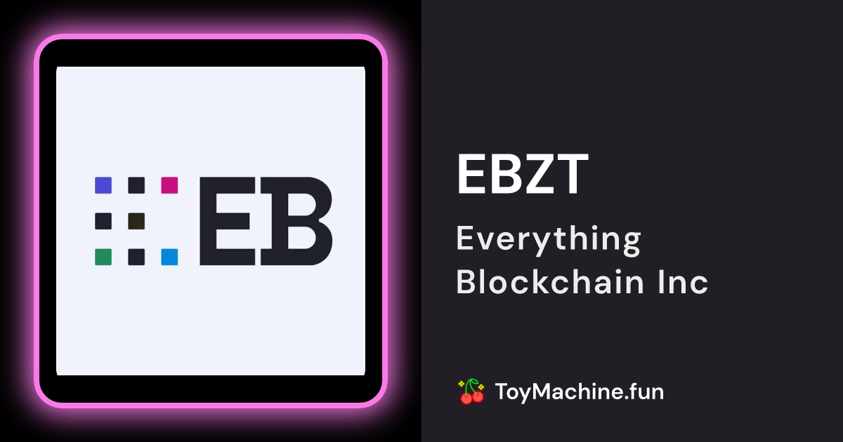 (EBZT) Everything Blockchain Inc | Toy Machine